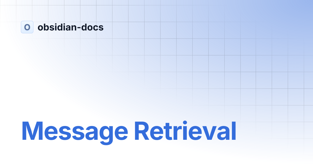 Message Retrieval | obsidian-docs